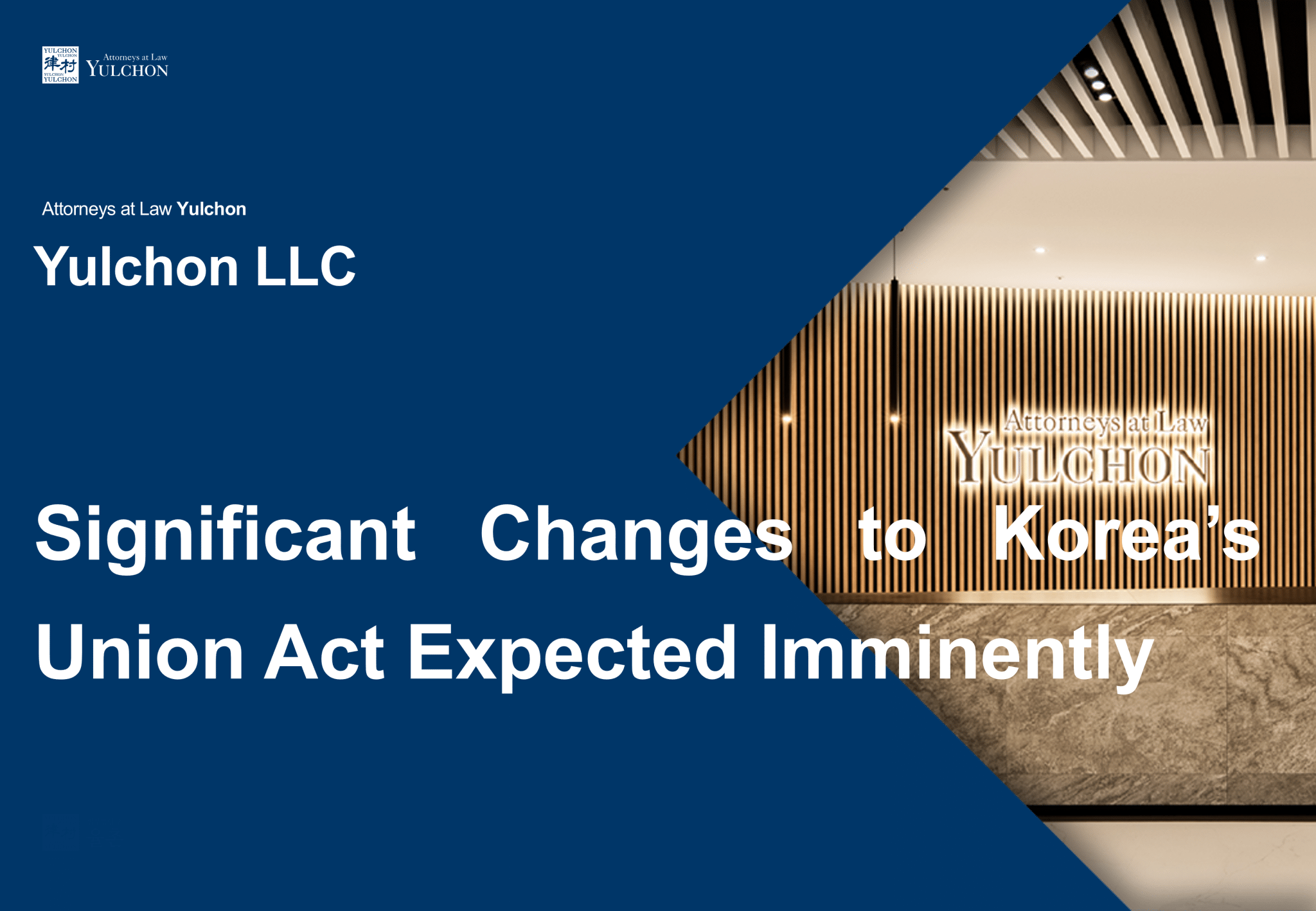 [Yulchon LLC] Significant Changes to Korea’s Union Act Expected ...